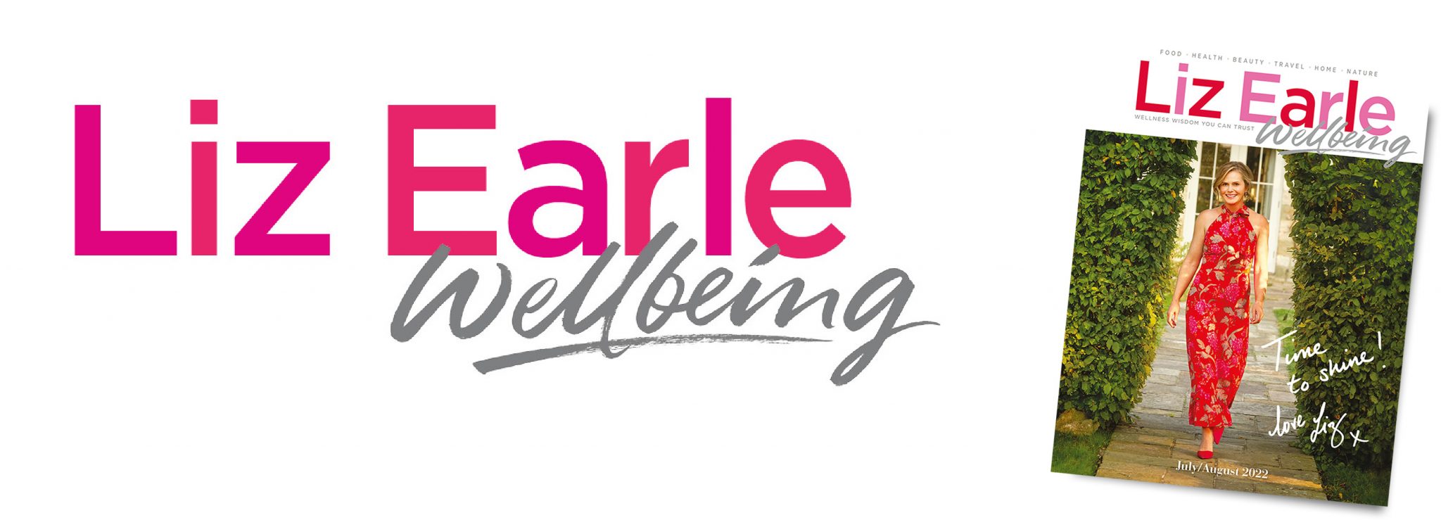 Liz Earle Wellbeing Magazine - wellbeing wisdom you can trust